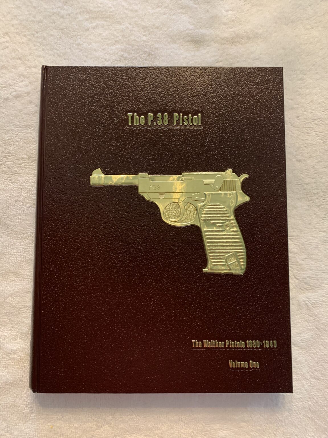 The P.38 Book...(The Walther Pistols - 1930-1945) Warren Buxton ...